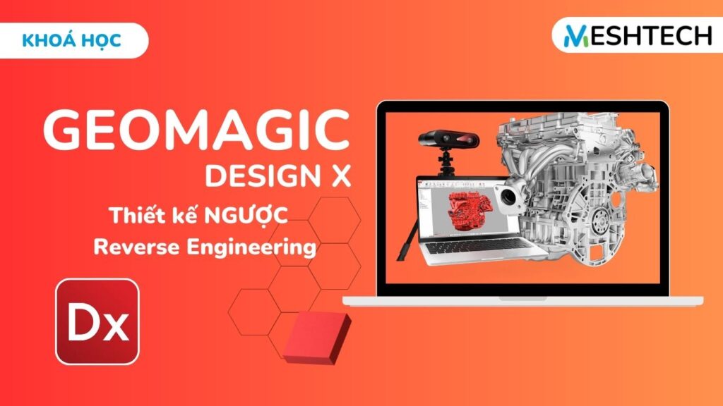 Khoá học Geomagic Design X - MESHTECH ACADEMY